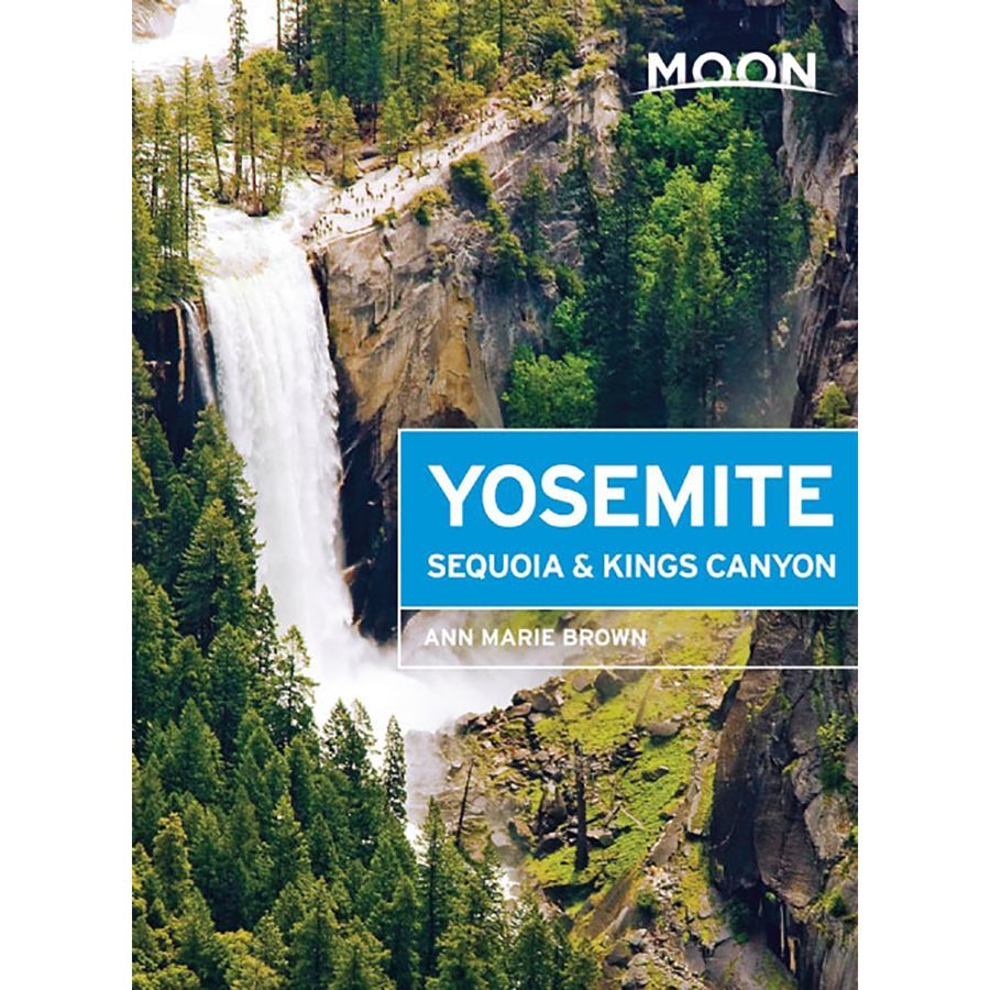 Moon Yosemite, Sequoia, and King's Canyon Guide Book